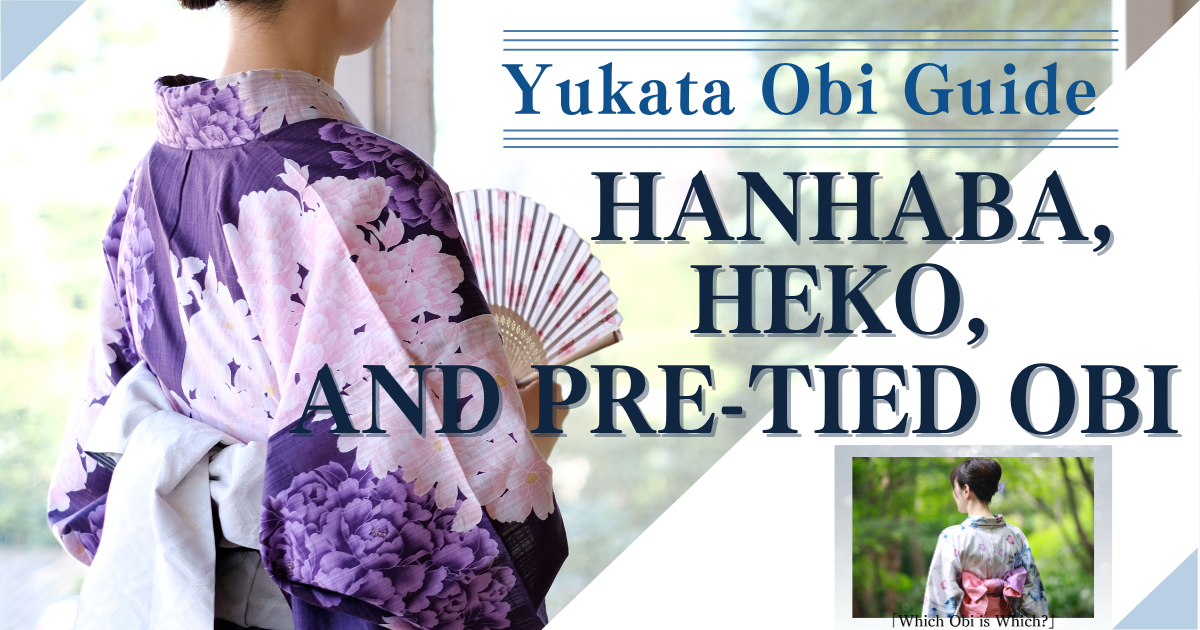 Yukata Obi Guide: Hanhaba, Heko, and Pre-Tied Obi | Kimono Muse
